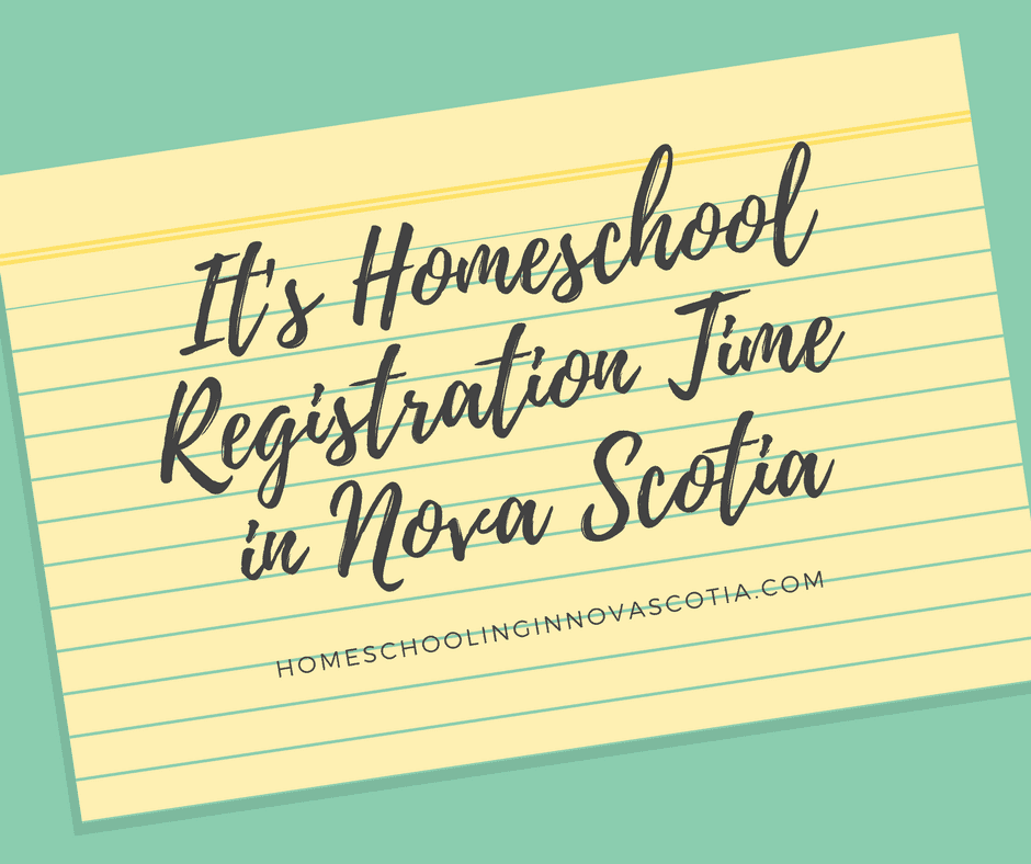 It's Homeschool Registration Time in Nova Scotia!